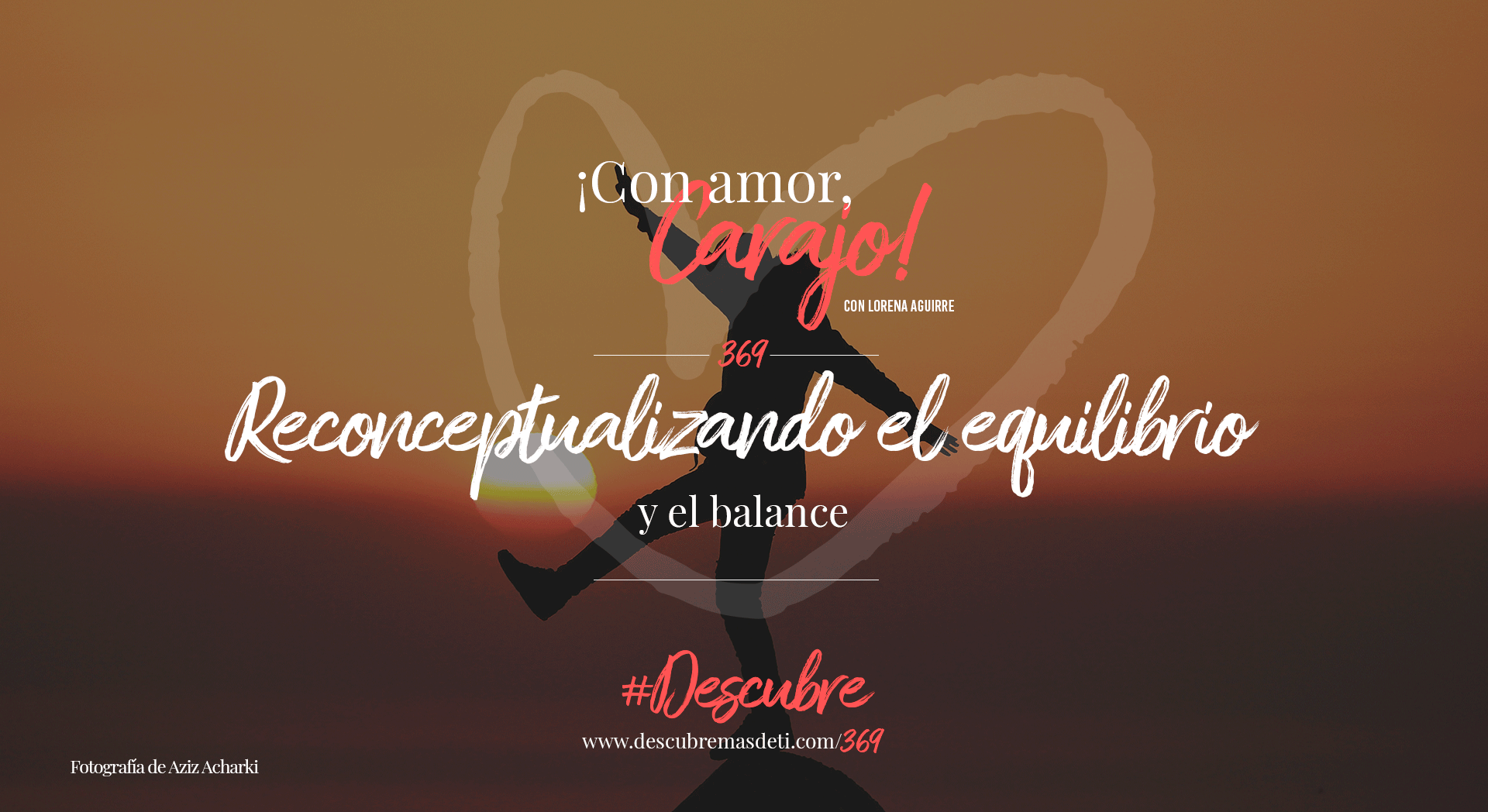 Reconceptualizando el equilibrio y el balance - Descubre mas de ti